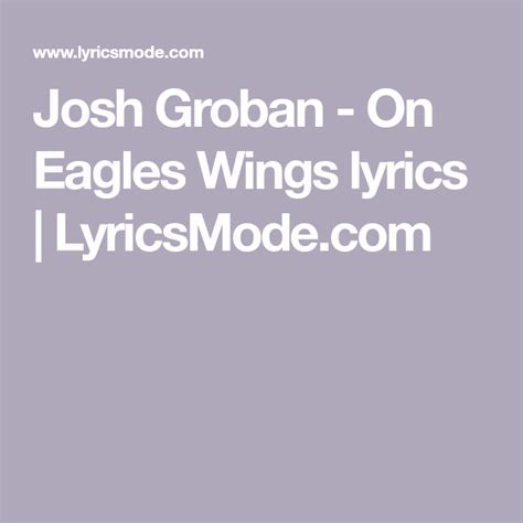 Josh Groban On Eagles Wings Lyrics On Eagles Wings