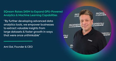 Sqream Raises 45m To Expand Gpu Powered Analytics And Ml