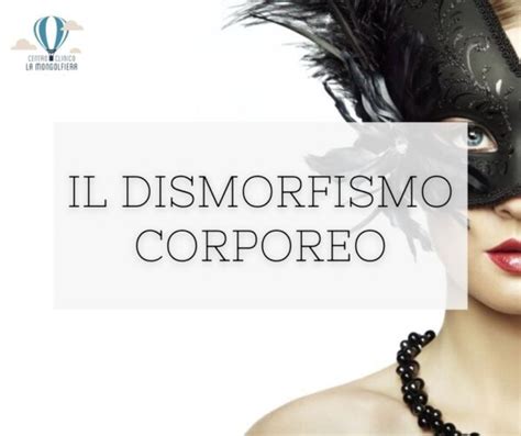 Disturbo Di Dismorfismo Corporeo Centro Clinico La Mongolfiera