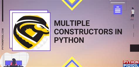 Ways To Achieve Multiple Constructors In Python Python Pool