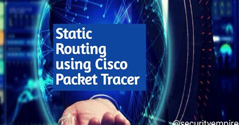 Static Routing Using Cisco Packet Tracer