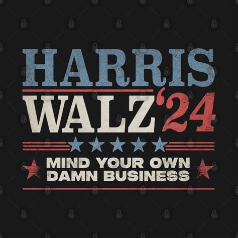 MIND YOUR OWN DAMN BUSINESS HARRIS WALZ 2024 Mind Your Own Damn