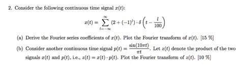 Solved Consider The Following Continuous Time Signal T T