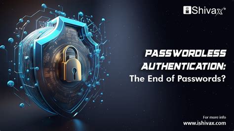 Passwordless Authentication The End Of Passwords