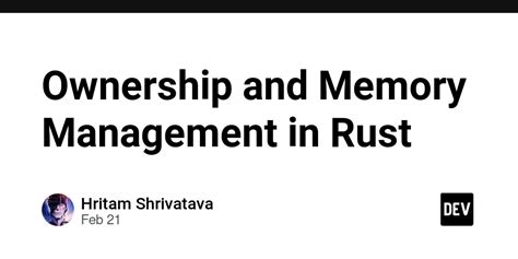 Ownership And Memory Management In Rust Dev Community