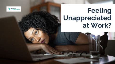 Are You Feeling Unappreciated At Work Incite To Leadership