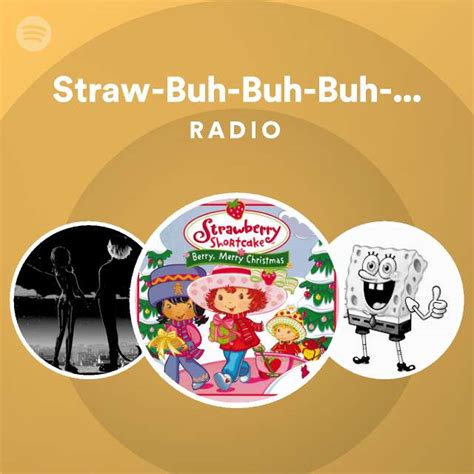 Straw Buh Buh Buh Buh Berry Shortcake Radio Spotify Playlist