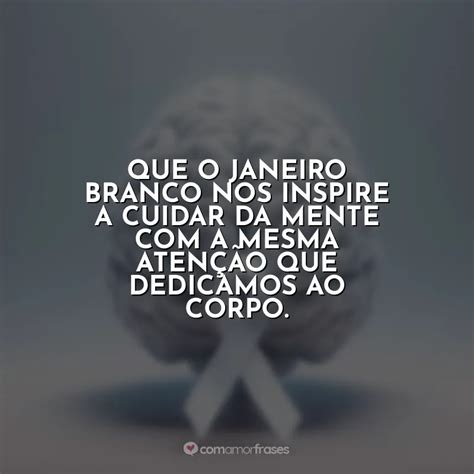Frases De Janeiro Branco Saúde Mental Importa Com Amor Frases