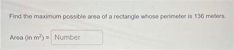 solved find the maximum possible area of a rectangle whose