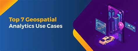 top 7 geospatial analytics use cases polestar analytics