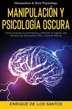Libro Manipulaci N Y Psicolog A Oscura Manipulation Dark Psychology C Mo Analizar A Las
