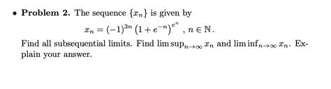 Solved Problem The Sequence Xn Is Given By In Chegg