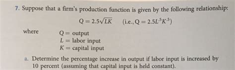 Solved 7 Suppose That A Firms Production Function Is Given