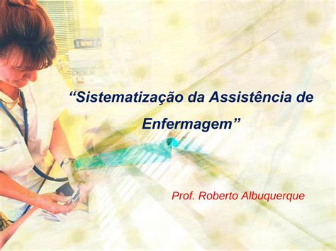 PDF Sistematização da Assistência de Enfermagem Benefícios da SAE