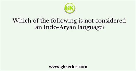 Which Of The Following Is Not Considered An Indo Aryan Language