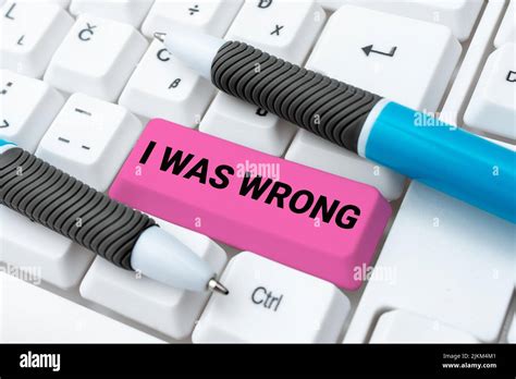 Text Sign Showing I Was Wrong Concept Meaning Acceptance Of A Mistake