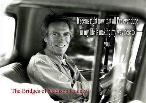 Bridges Of Madison County Quotes Quotesgram