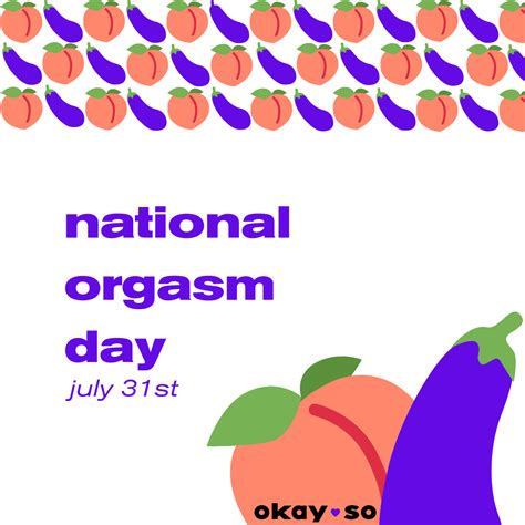 Happy National Orgasm Day — Okayso