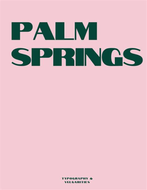Palm Springs The Coffee Table Book Pink Edition The Cities And States