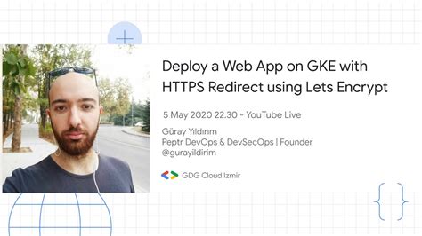 Deploy A Web App On Gke With Redirect Using Lets Encrypt Güray