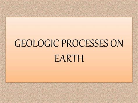 Geologicprocessesonearth 170822032053 Pptx