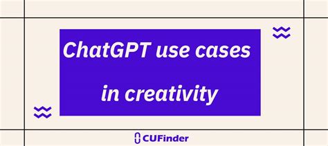 Chatgpt Use Cases In Creativity Cufinder