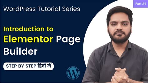 Introduction To Elementor Page Builder In Wordpress In Hindi Wordpress Tutorial In Hindi Part