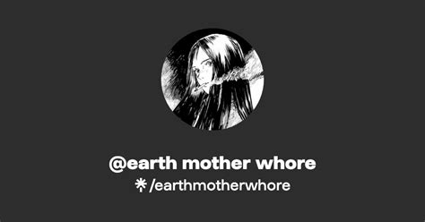 Earth Mother Whore Twitter Tiktok Linktree