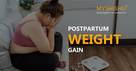 Postpartum Weight Gain Why It Happens Myshishu
