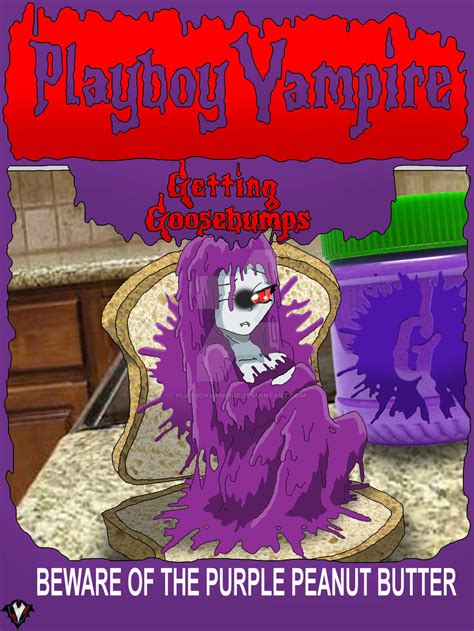 Getting Goosebumps Beware The Purple Peanut Butter By PlayboyVampire On