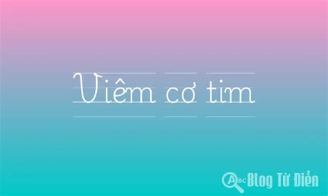Danh Từ Viêm Cơ Tim Là Gì Từ đồng Nghĩa Trái Nghĩa Từ Điển Tiếng