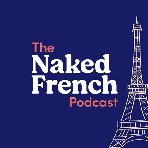 The Naked French Podcast Learn French With Bilingual French English