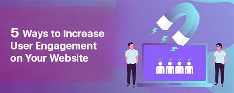 5 Ways To Increase User Engagement On Your Website