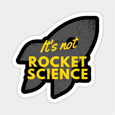 It S Not Rocket Science Its Not Rocket Science Magnet TeePublic