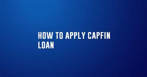 How To Apply Capfin Loan