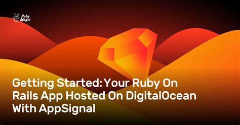 Getting Started Your Ruby On Rails App Hosted On Digitalocean With