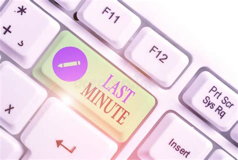 Handwriting Text Writing Last Minute Concept Meaning Done Or Occurring At The Latest Possible