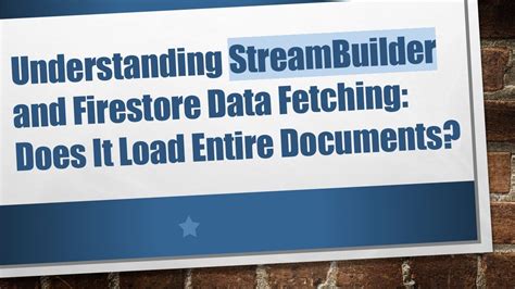 Understanding Streambuilder And Firestore Data Fetching Does It Load