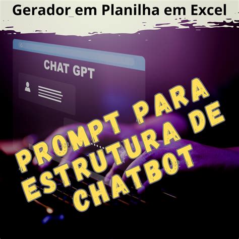 Gerador De Prompt Chatgpt Estrutura De Chatbot Rafael Magalhães