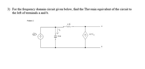 Solved 3 For The Frequency Domain Circuit Given Below Find