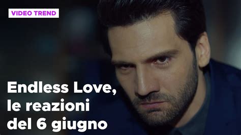Endless Love Riassunto 6 Giugno La Versione Di Galip Mediaset Infinity