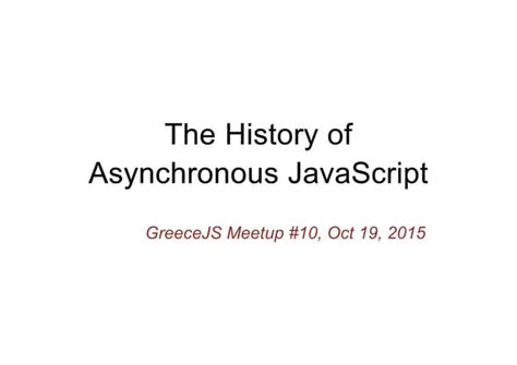 The History Of Asynchronous Javascript Ppt
