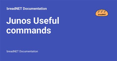 Junos Useful Commands Breadnet Documentation
