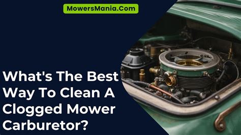 Whats The Best Way To Clean A Clogged Mower Carburetor MowersMania