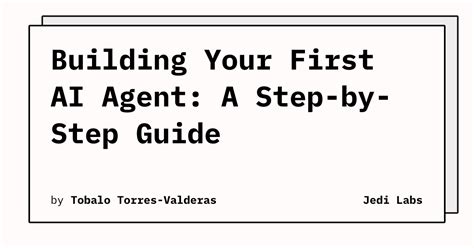 Building Your First Ai Agent A Step By Step Guide Jedi Labs