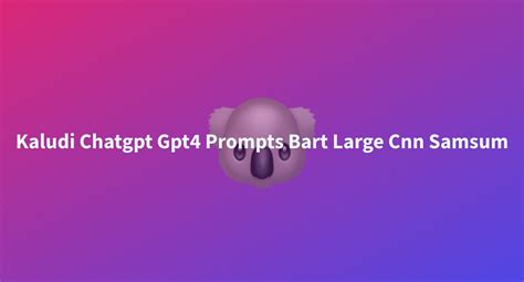 Kaludi Chatgpt Gpt4 Prompts Bart Large Cnn Samsum A Hugging Face