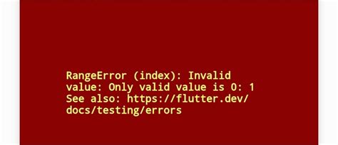 Flutter Range Errorindexinvalid Valueonly Valid Value Is 01 Or 0