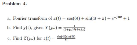 Solved Problem 4 A Fourier Transform Of X T Cos 6t Chegg Com