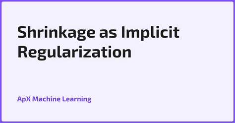 Shrinkage As Implicit Regularization