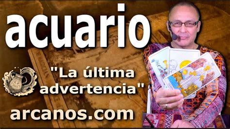 ♒️acuario Tarot♒️ La última Advertencia 😱 Arcanoscom Youtube
